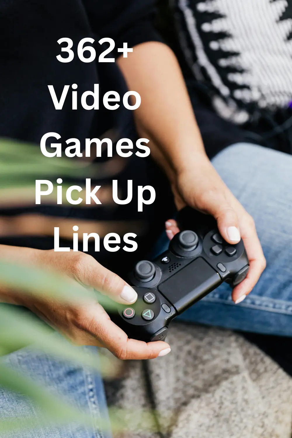 362+ Video Games Pick Up Lines