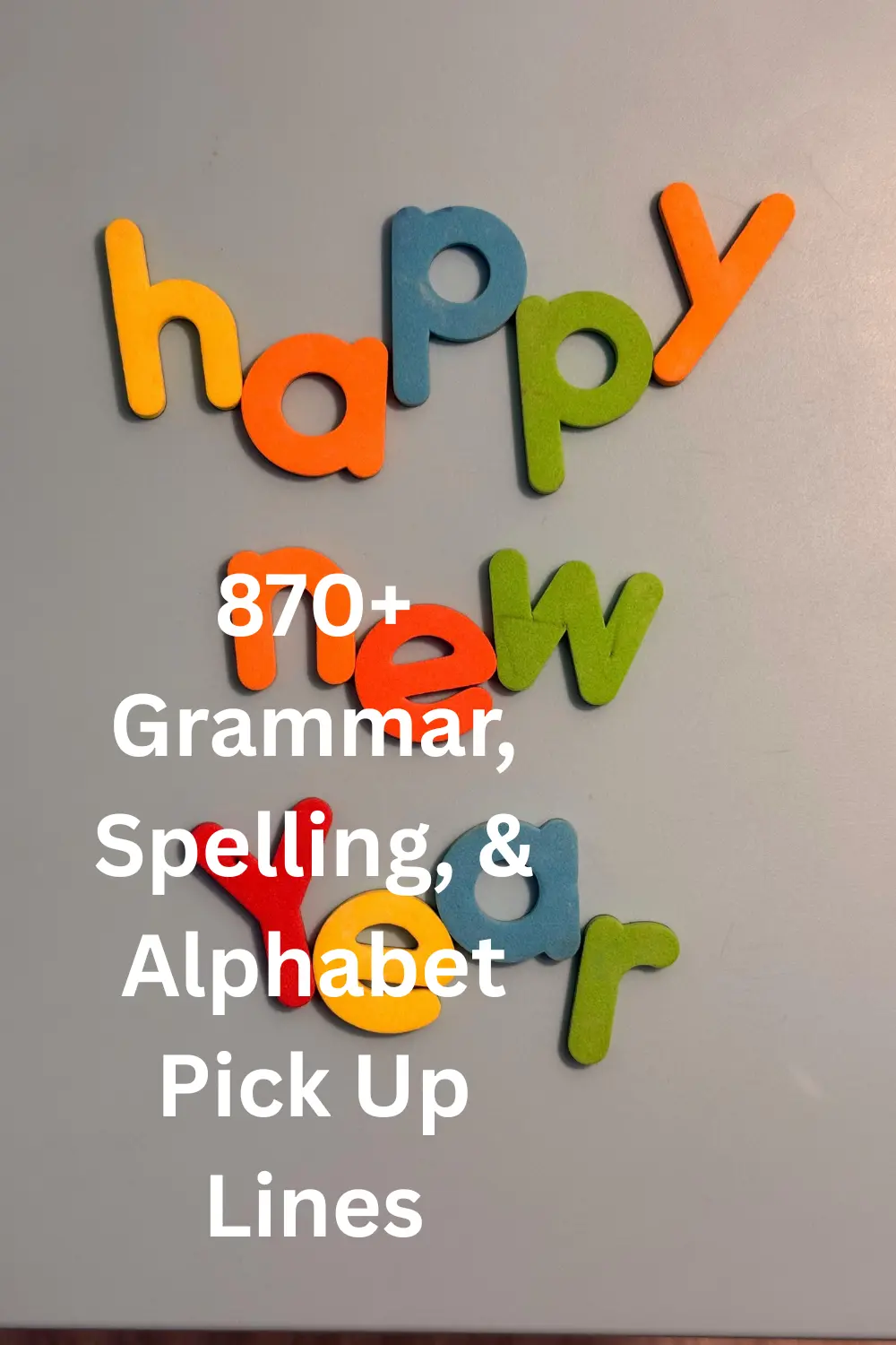 870+ Grammar, Spelling, & Alphabet Pick Up Lines