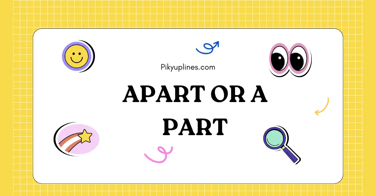 Apart or a Part: Meaning, Difference & Usage Guide (2026)
